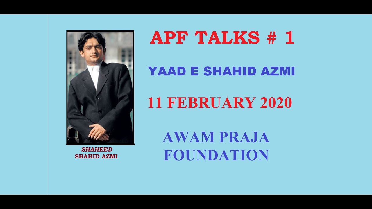 APF TALKS # 1 - YAAD E SHAHID AZMI - 11 FEB 2020 (FULL VIDEO) - YouTube