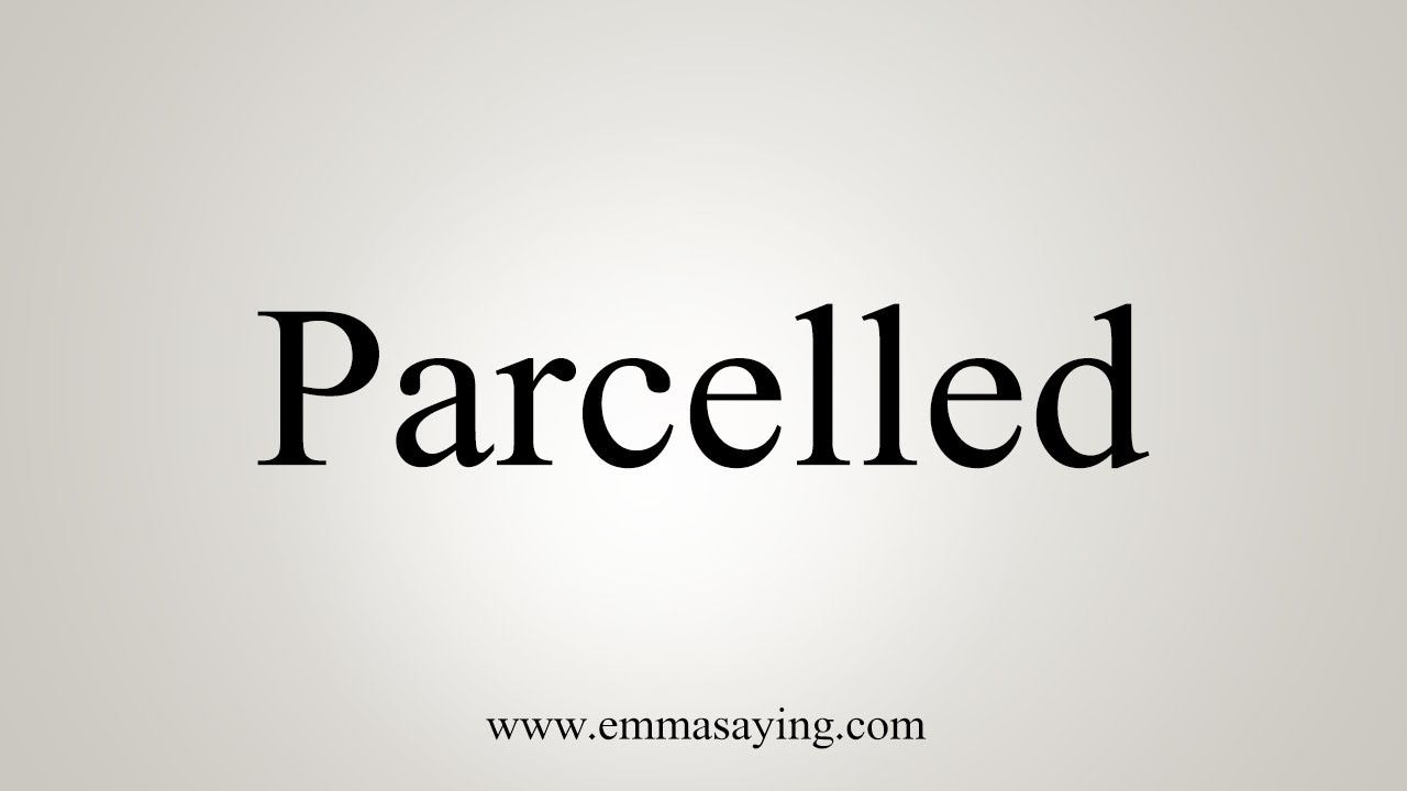 How To Say Parcelled - YouTube
