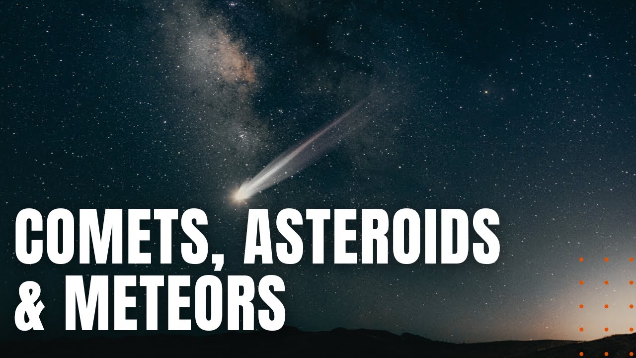 Comets, Asteroids & Meteors - YouTube