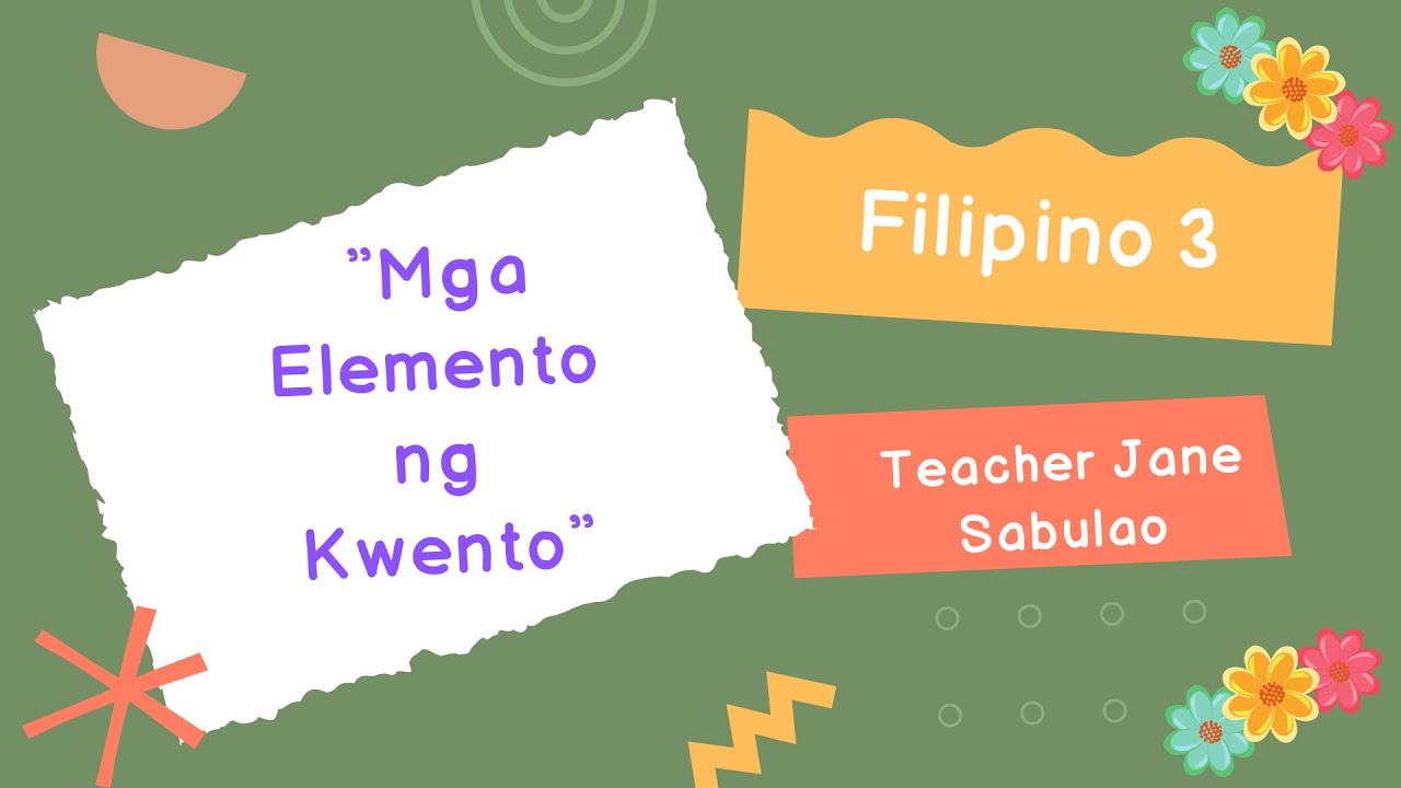 FILIPINO 3/MGA ELEMENTO NG KWENTO/QUARTER 1/TEACHER JANE SABULAO - YouTube