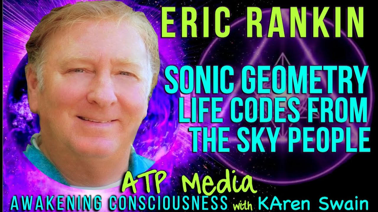 Frequency Code of The Future, Nature & Healing Eric Rankin Sonic Geometry ATP-Media with KAren ...