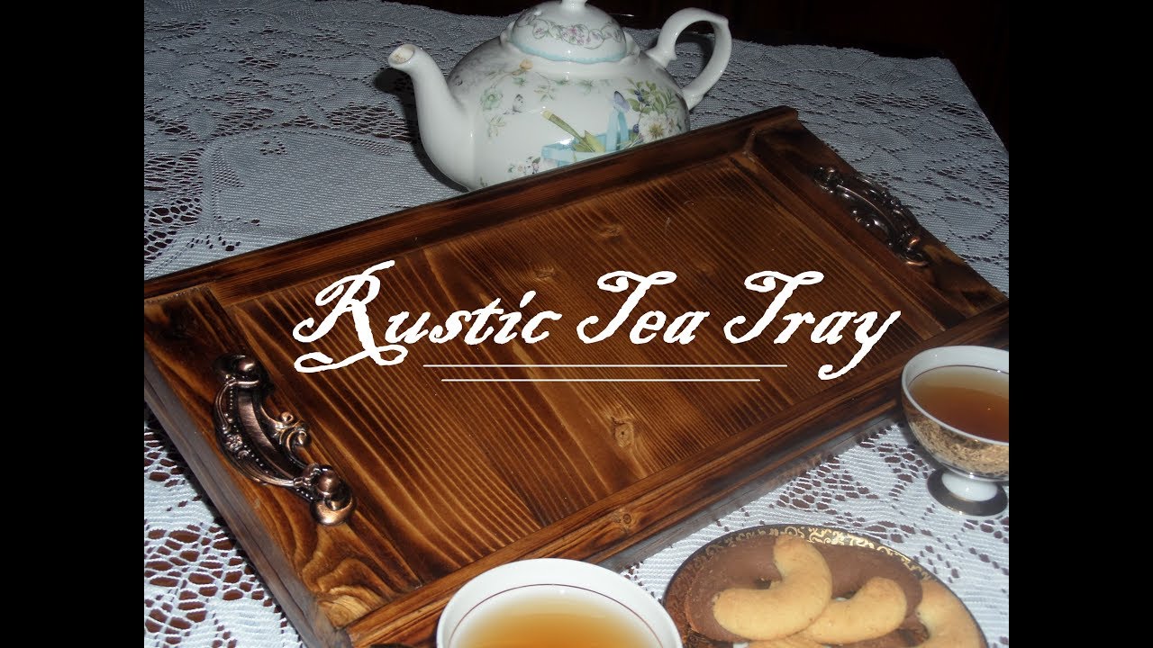 Rustic Tea Tray - Making of - YouTube