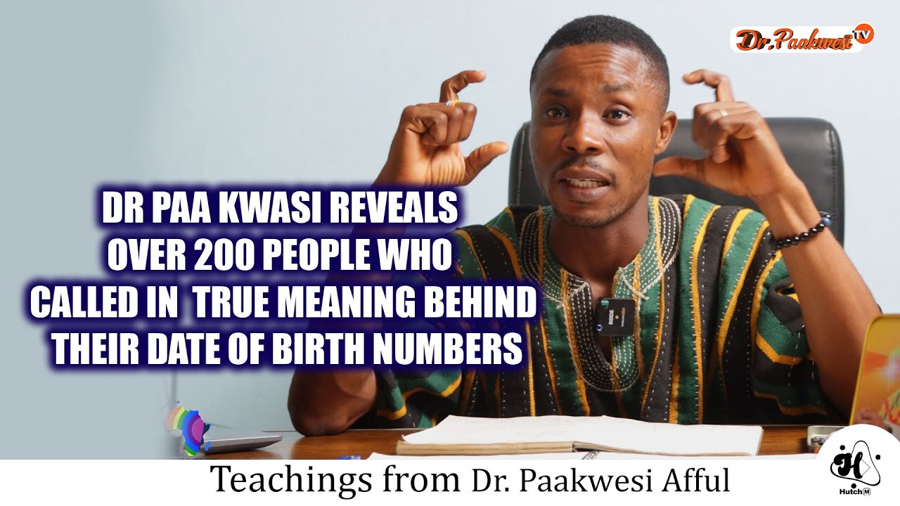 DR PAA KWASI REVEALS OVER200 PEOPLE WHO CALLED IN TRUE MEANING BEHIND ...