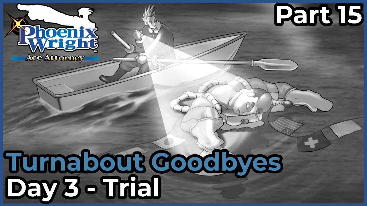 Turnabout Goodbyes | Day 3 - Trial | Phoenix Wright: Ace Attorney ...