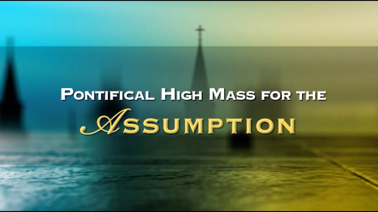 Pontifical High Mass for the Assumption - YouTube