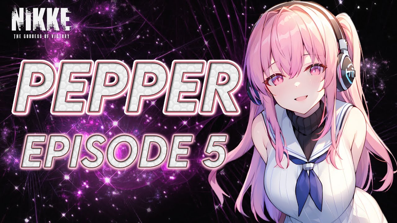 NIKKE: Pepper - Bond Episode 5 [The Real Love Affair] - YouTube