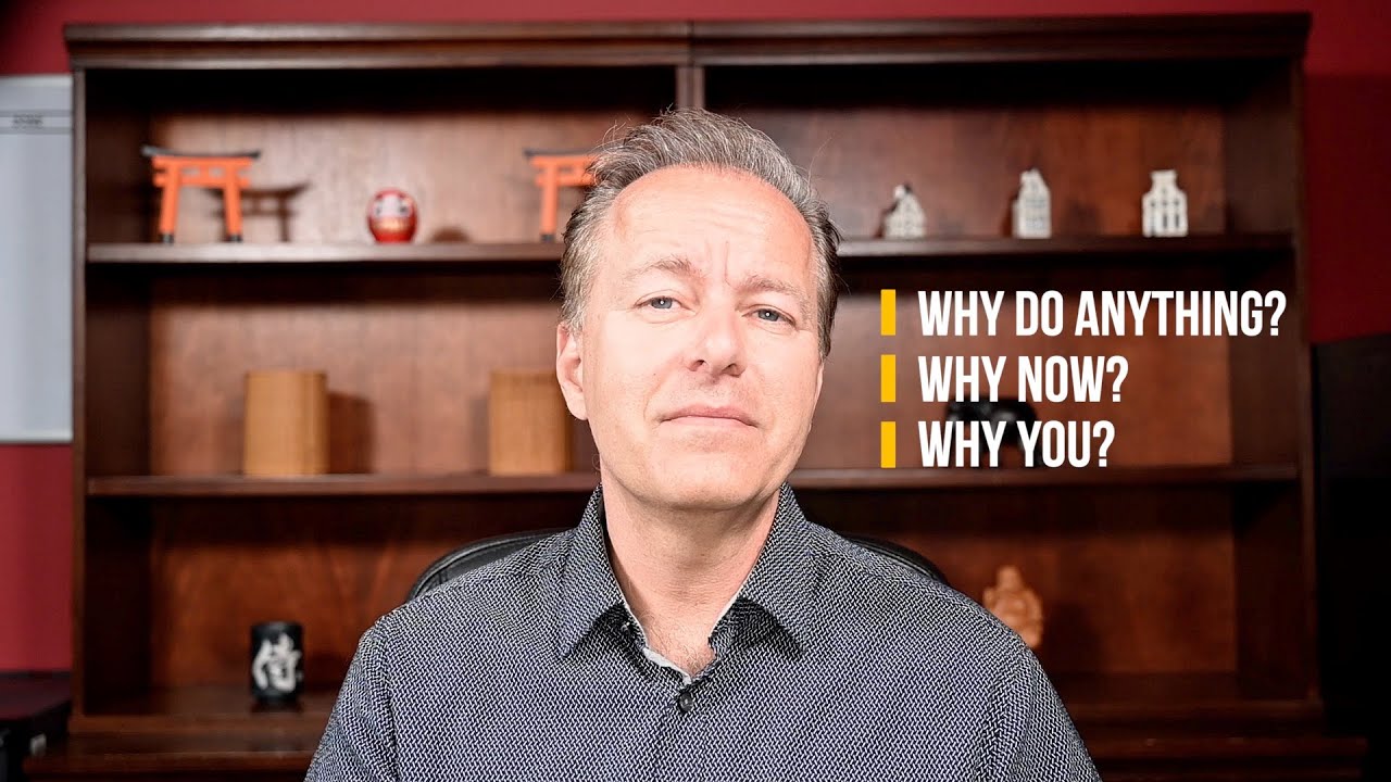 Why Do Anything? Why Now? Why You? - YouTube