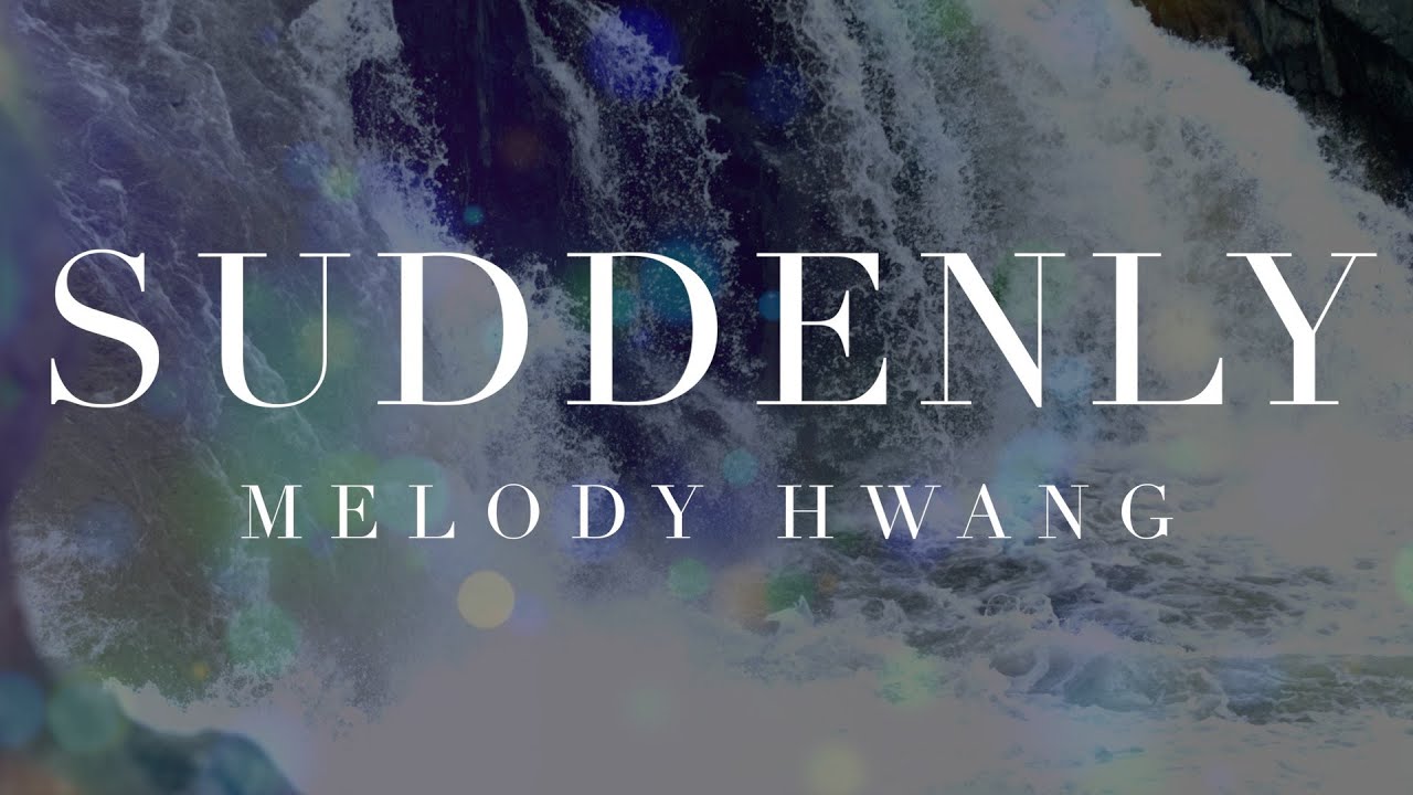 Suddenly | Melody Hwang (Lyric Video) - YouTube