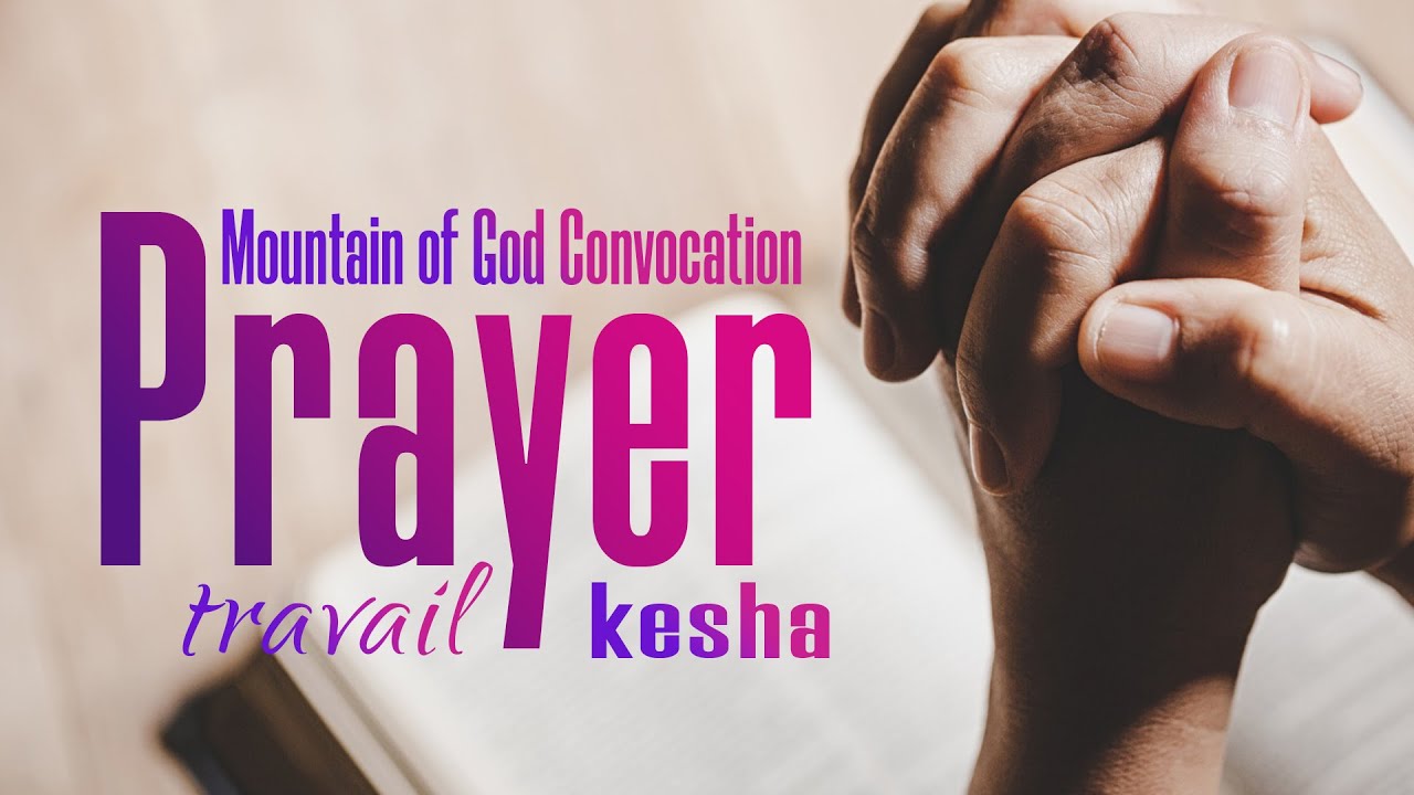 MOUNTAIN OF GOD CONVOCATION PRAYER TRAVAIL KESHA - YouTube