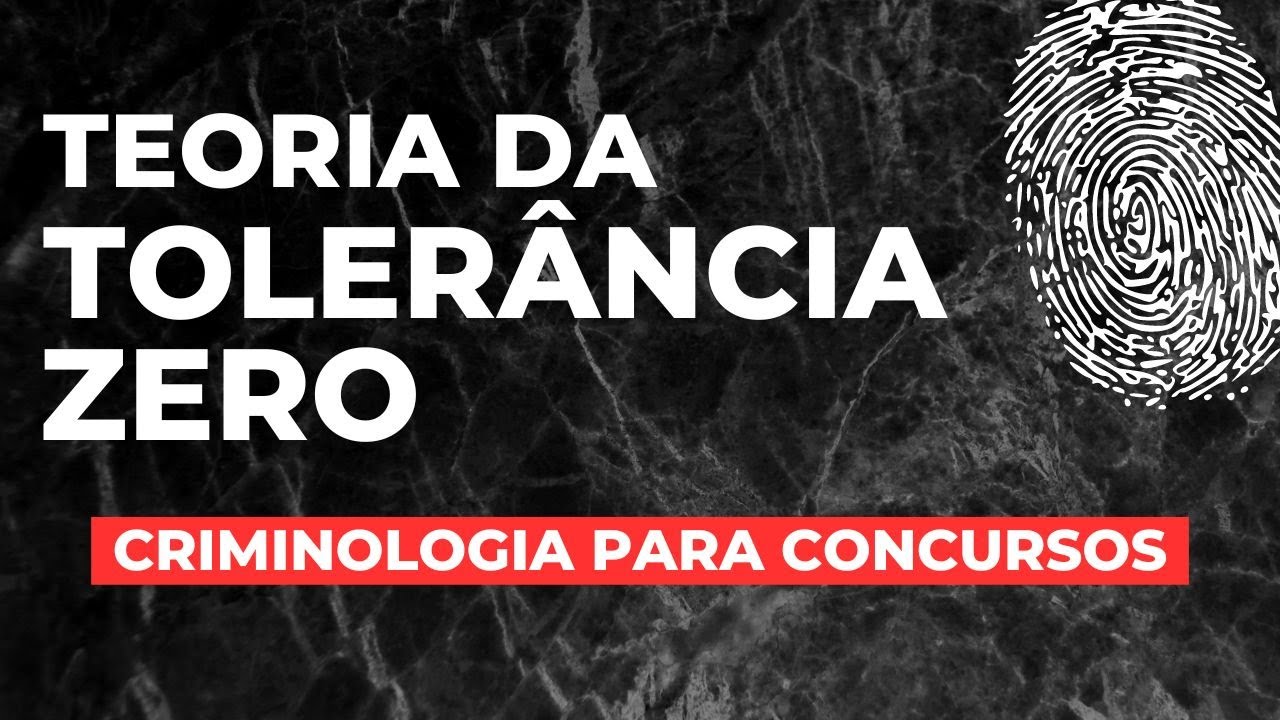Teoria da Tolerância Zero (Lei e Ordem) | Criminologia para concursos - YouTube