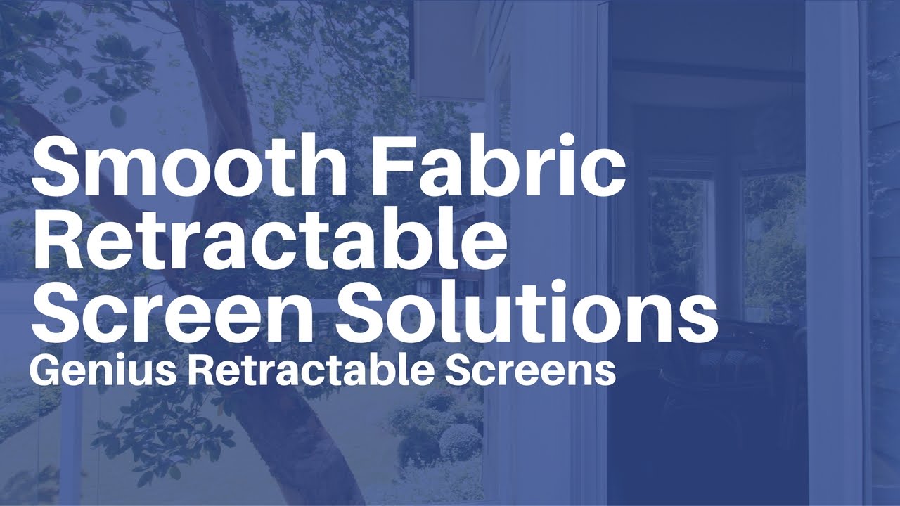 Genius Retractable Screens - Smooth Fabric Retractable Screen Solutions ...