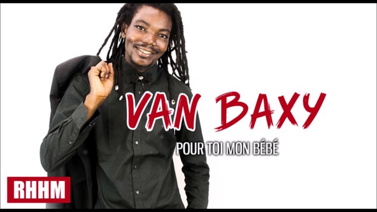 VAN BAXY - POUR TOI MON BÉBÉ (2018) - YouTube