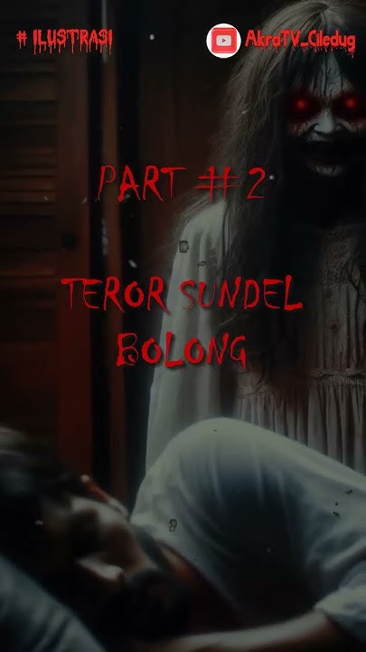 Cerita horor💀🔴 Teror sundel bolong🔥🔥🔥 Part 2 #ceritaseram #ceritaangker #misteri - YouTube