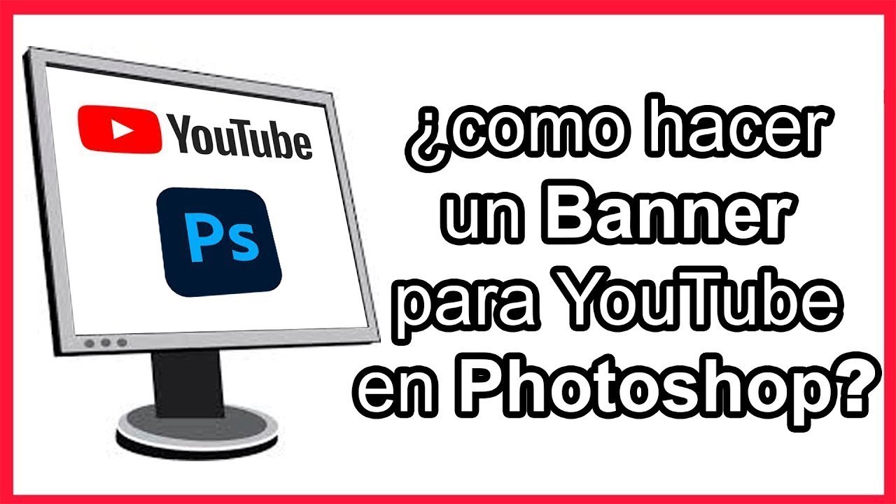 COMO HACER UN BANNER PARA YOUTUBE EN PHOTOSHOP - YouTube