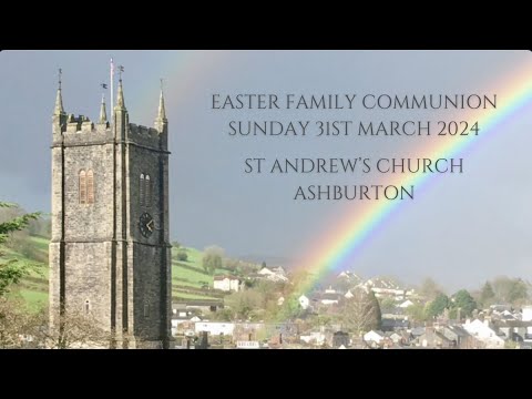 Easter Family Communion - Filmed live at St Andrew's Church, Ashburton. Sunday 31st March 2024 ...