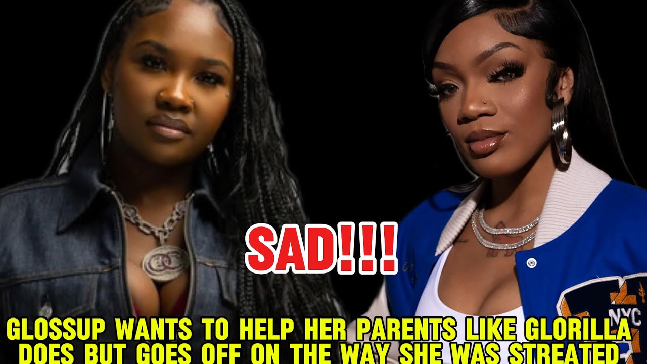 Glossup wants to help her parents like Glorilla, she dosent feel to # ...
