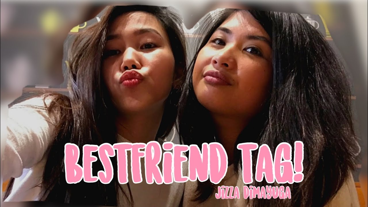 BestFriend Tag | ft. Jizza Dimayuga - YouTube