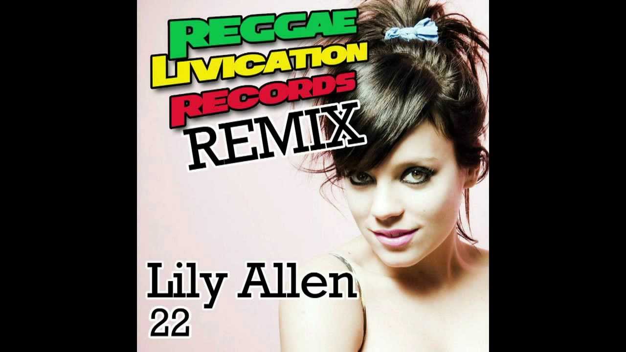 Lily Allen - 22 - Remix (Reggae Livication Records) - YouTube