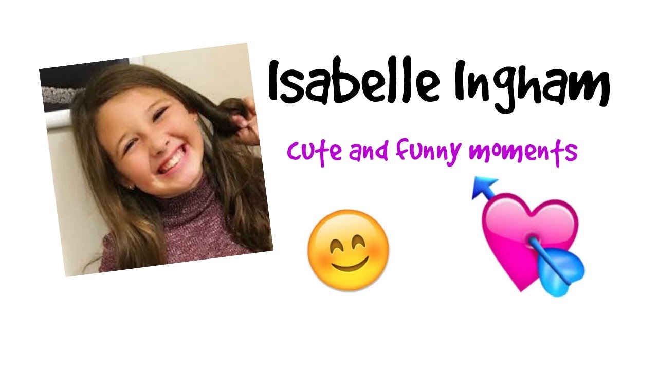 Isabelle Ingham - cute and funny moments - YouTube