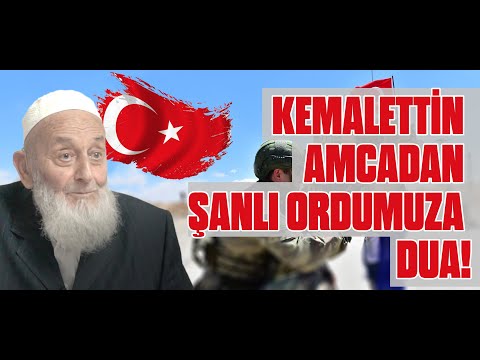 Kemalettin Amcadan Şanlı Ordumuza Dua!