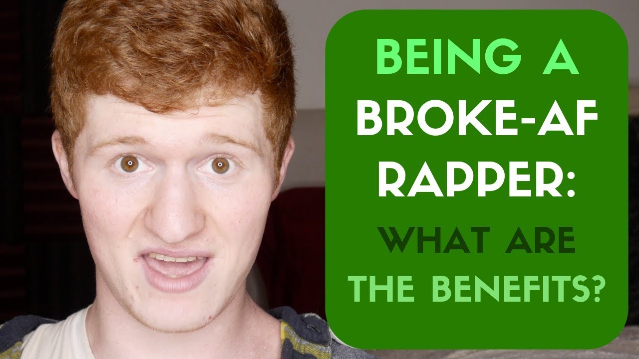 The Benefits Of Being A Rapper And Broke AF - YouTube