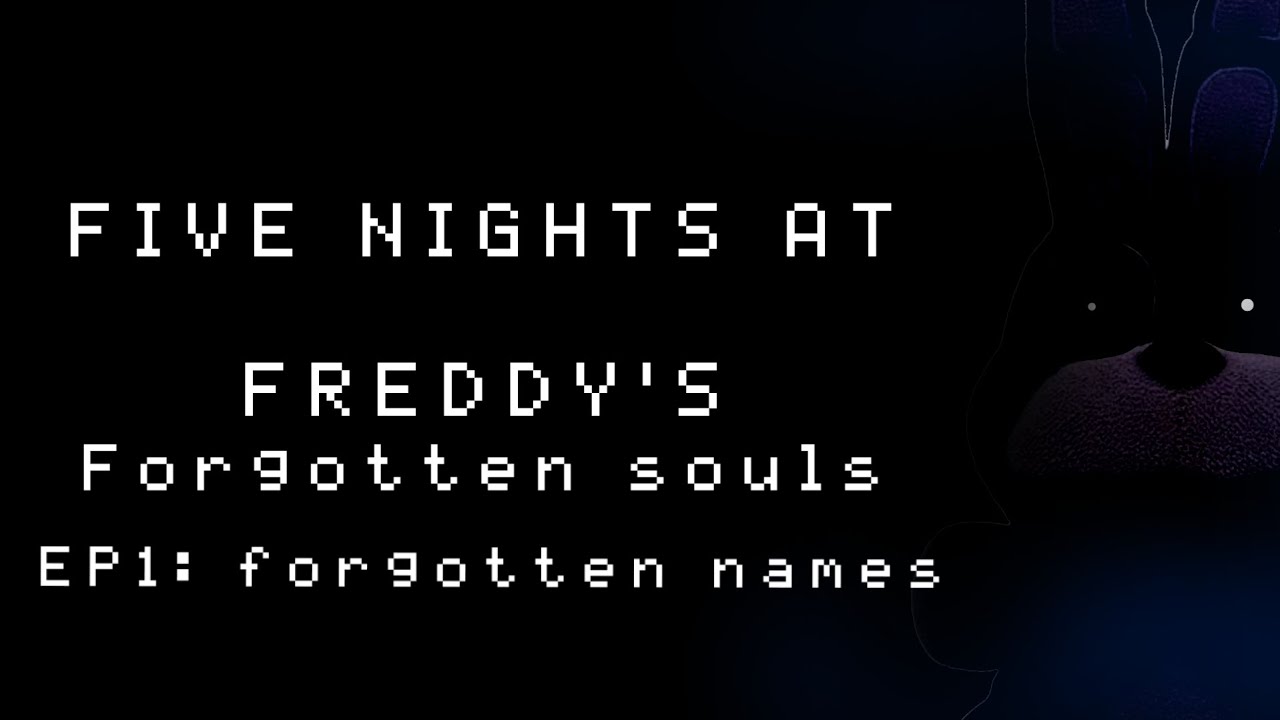 FIVE NIGHTS AT FREDDY'S FORGOTTEN SOULS S1EP1 FORGOTTEN NAMES - YouTube