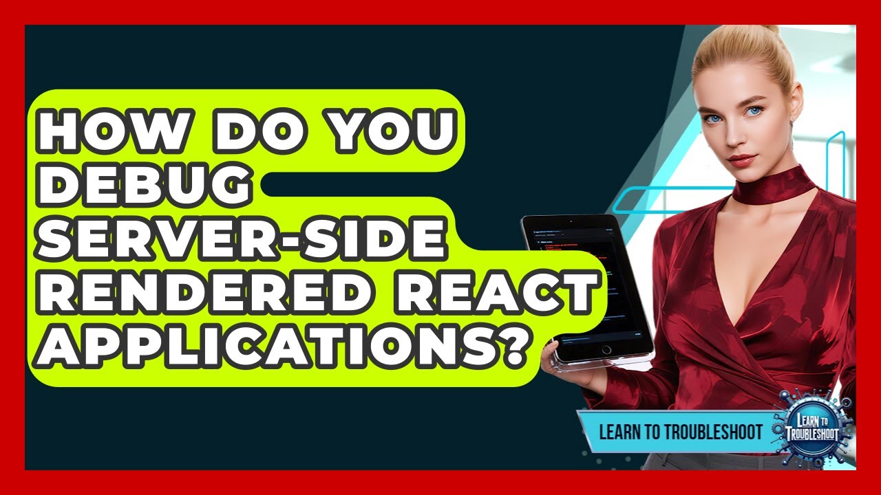 How Do You Debug Server-side Rendered React Applications? - Learn To ...