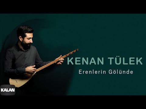 Kenan Tülek - Erenlerin Gölünde I Tevella © 2021 Kalan Müzik