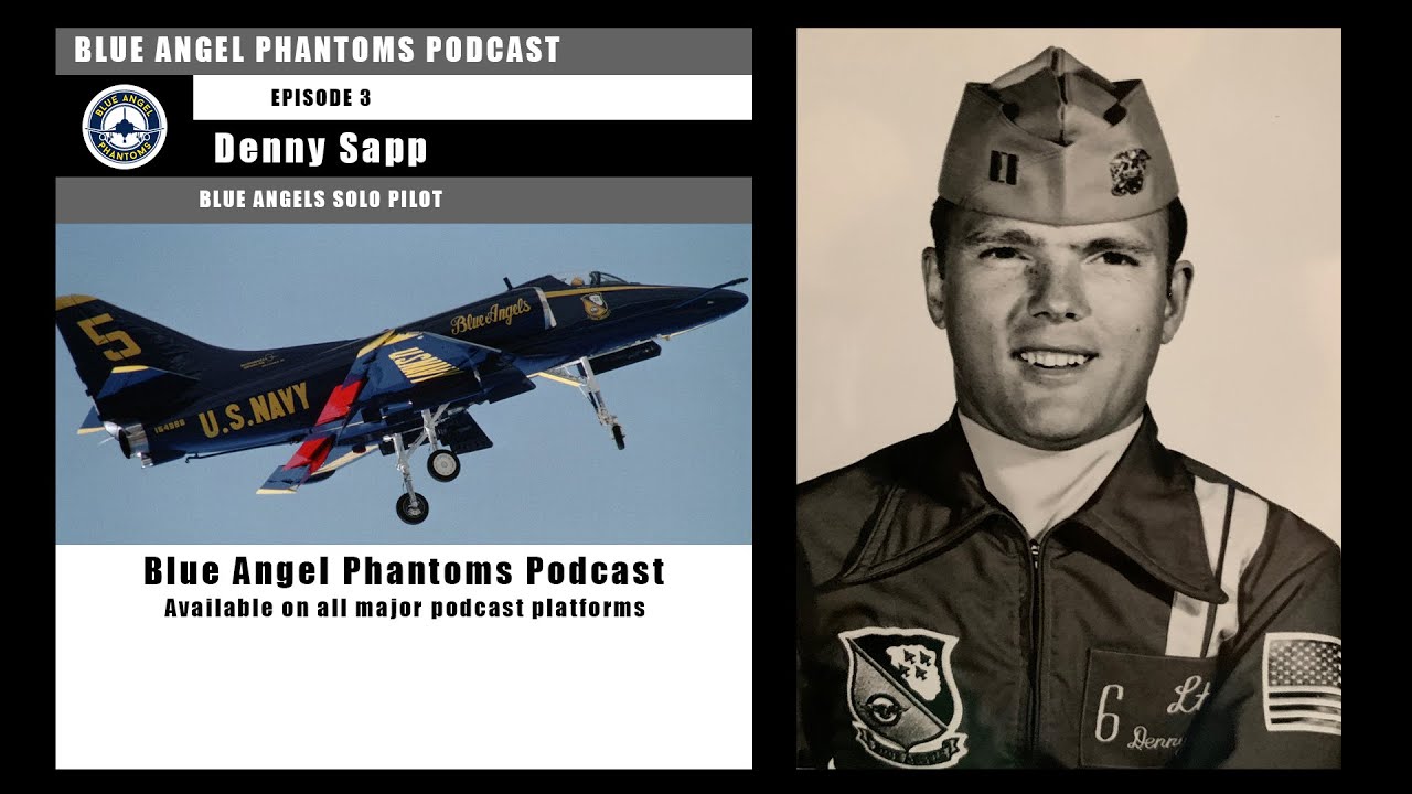 Podcast: Blue Angels Solo Pilot, Denny Sapp (1975 - 1976 - YouTube