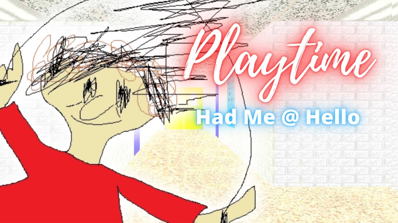 Had Me, Hello - Playtime - ( Baldi Basic's - MV )