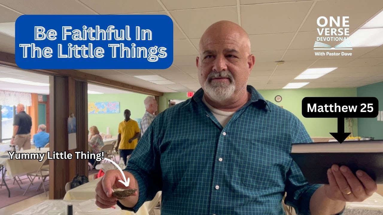 One Verse Devotional - Be Faithful In The Little Things Matthew 25 ...