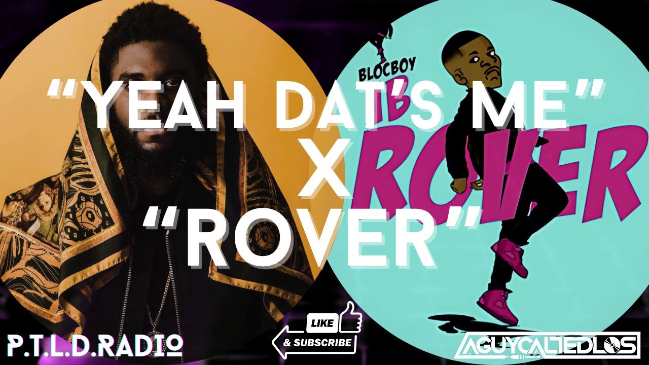 BIG KRIT "YEAH DAT'S ME" X BLOCBOY JB "ROVER" [REMIX/BLEND/MASHUP ...