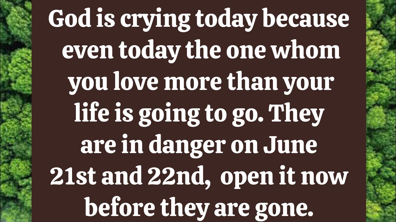 God is crying today because even today the one whom you love more than ...