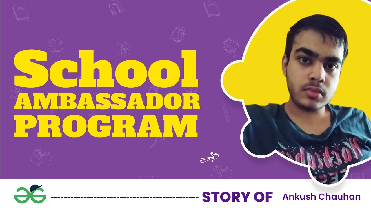 School Ambassador Program | GeeksforGeeks | Ankush Chauhan - YouTube