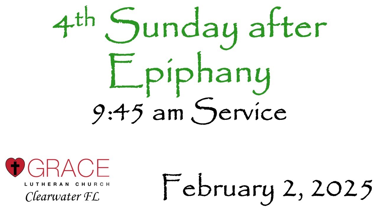 4th Sunday After Epiphany 9:45am February 2, 2025 Grace Lutheran Church ...