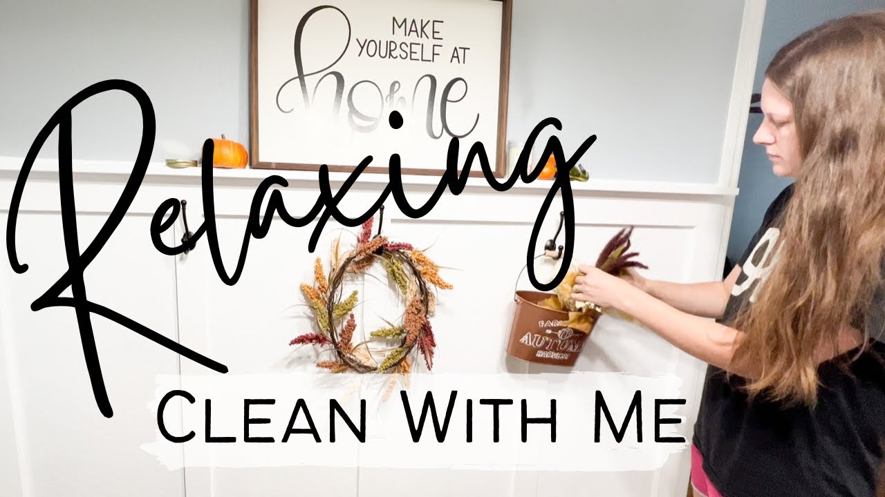 RELAXING CLEAN + ADDING TOUCHES OF FALL // RELAXING FALL CLEAN WITH ME ...