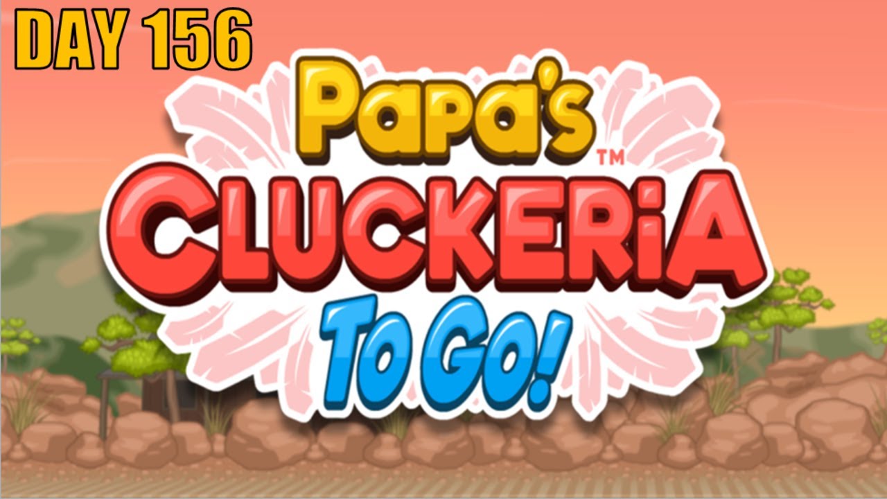 Papa's Cluckeria To Go! Gameplay Day 156: Foodini - YouTube