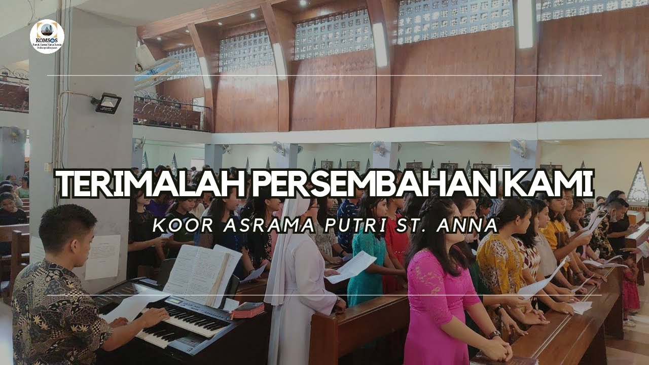 Lagu Rohani Terimalah Persembahan Kami - Koor Asrama Putri Santa Anna ...