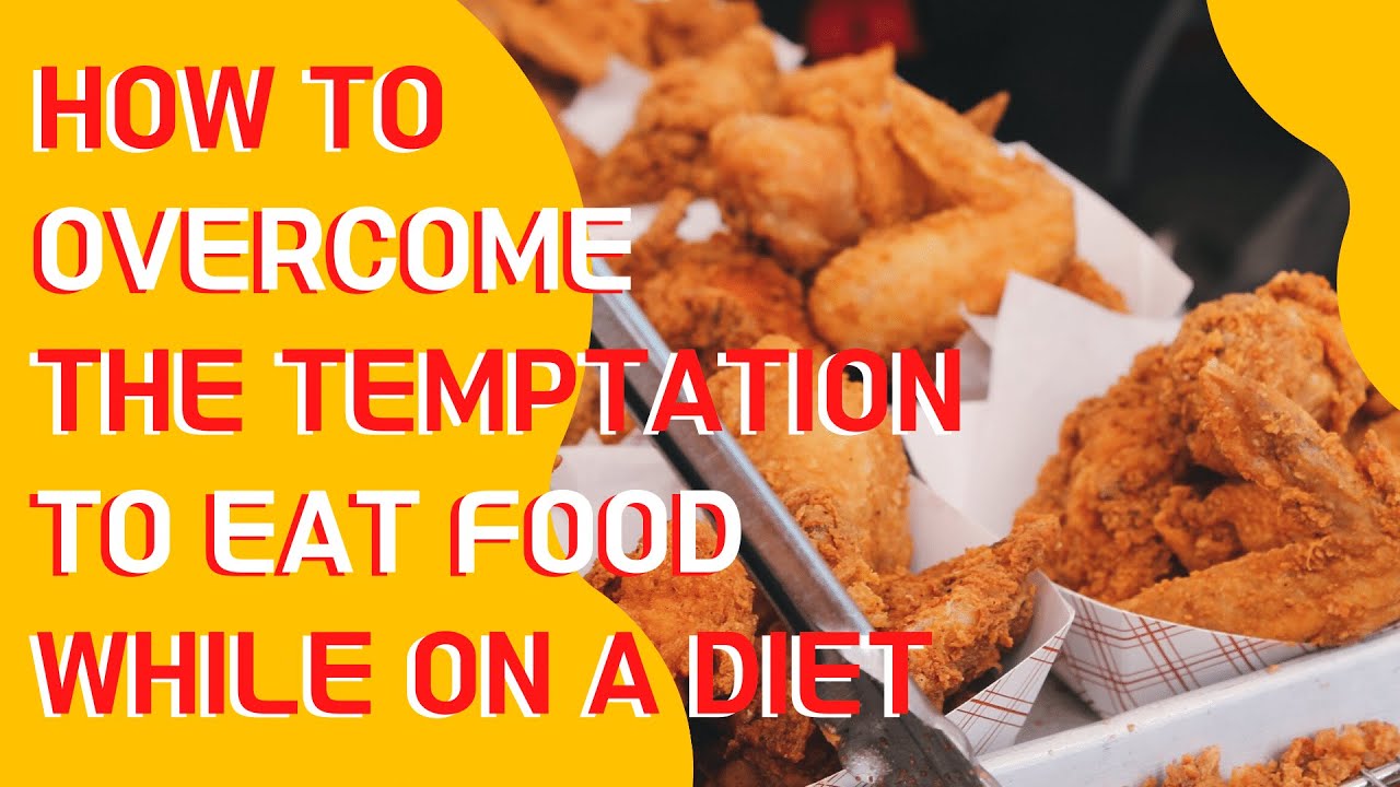How to overcome the temptation to eat food while on a diet - YouTube