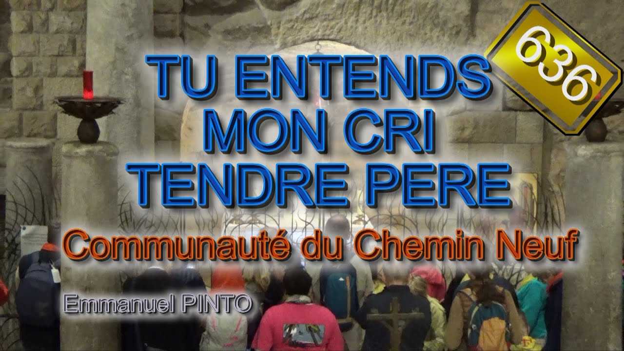 TU ENTENDS MON CRI TENDRE PÈRE - Communauté du Chemin Neuf ...
