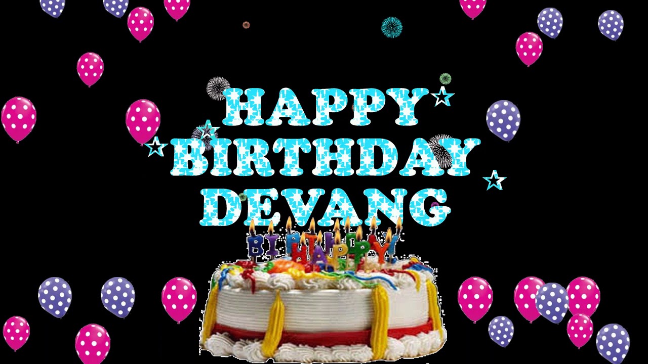 DEVANG HAPPY BIRTHDAY TO YOU - YouTube