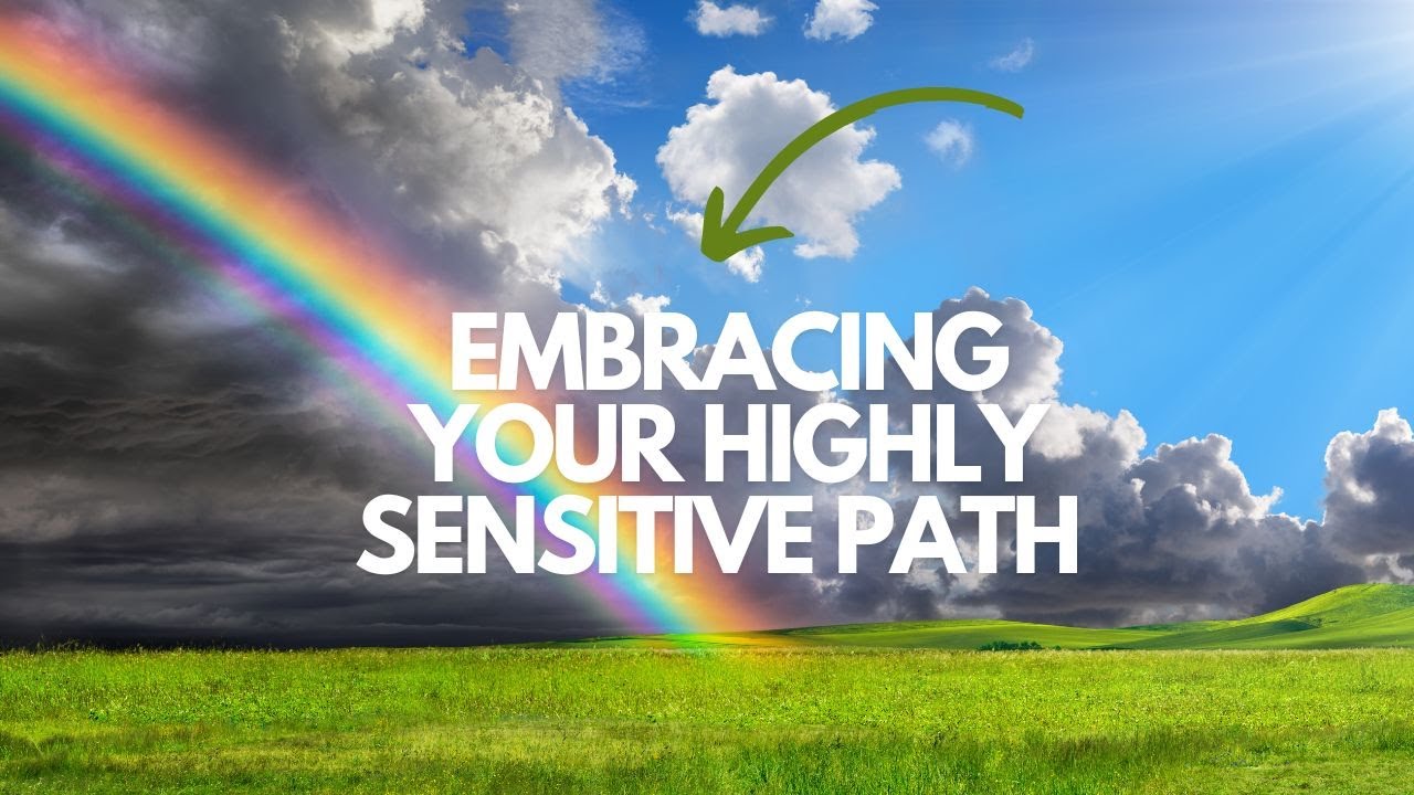 Embrace Your Highly Sensitive Path- Emotional Responsiveness and ...