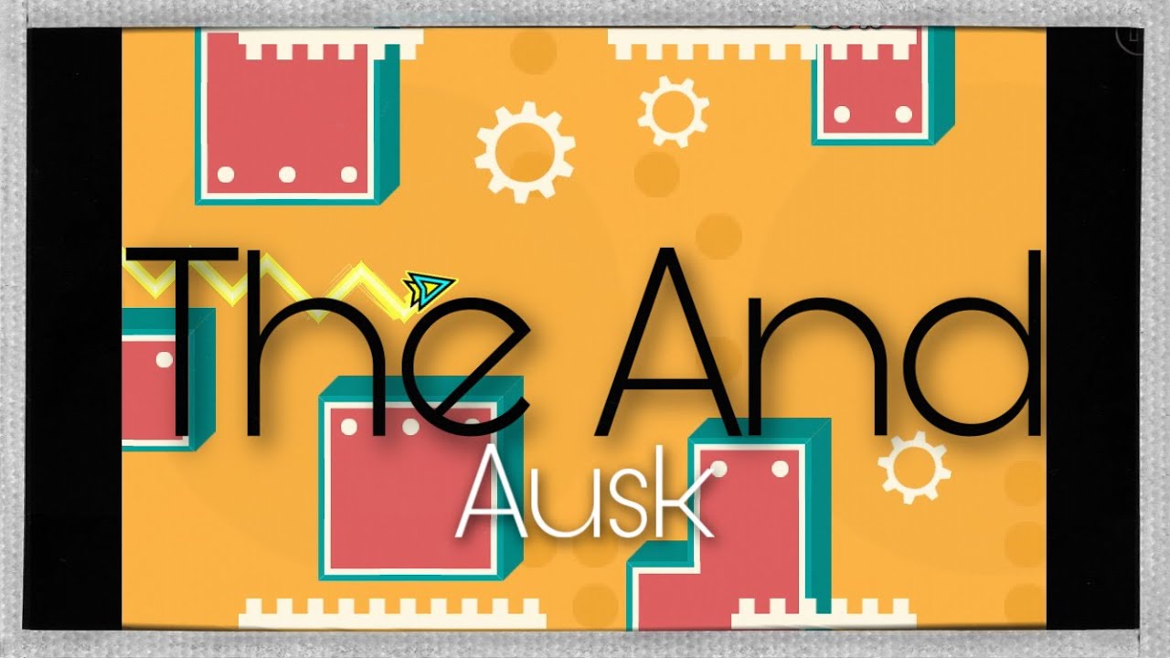 The And by Ausk [MY SONG!!] | Geometry Dash - YouTube