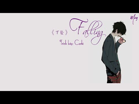 【Vietsub+Kara】Falling 《下坠》- Corki