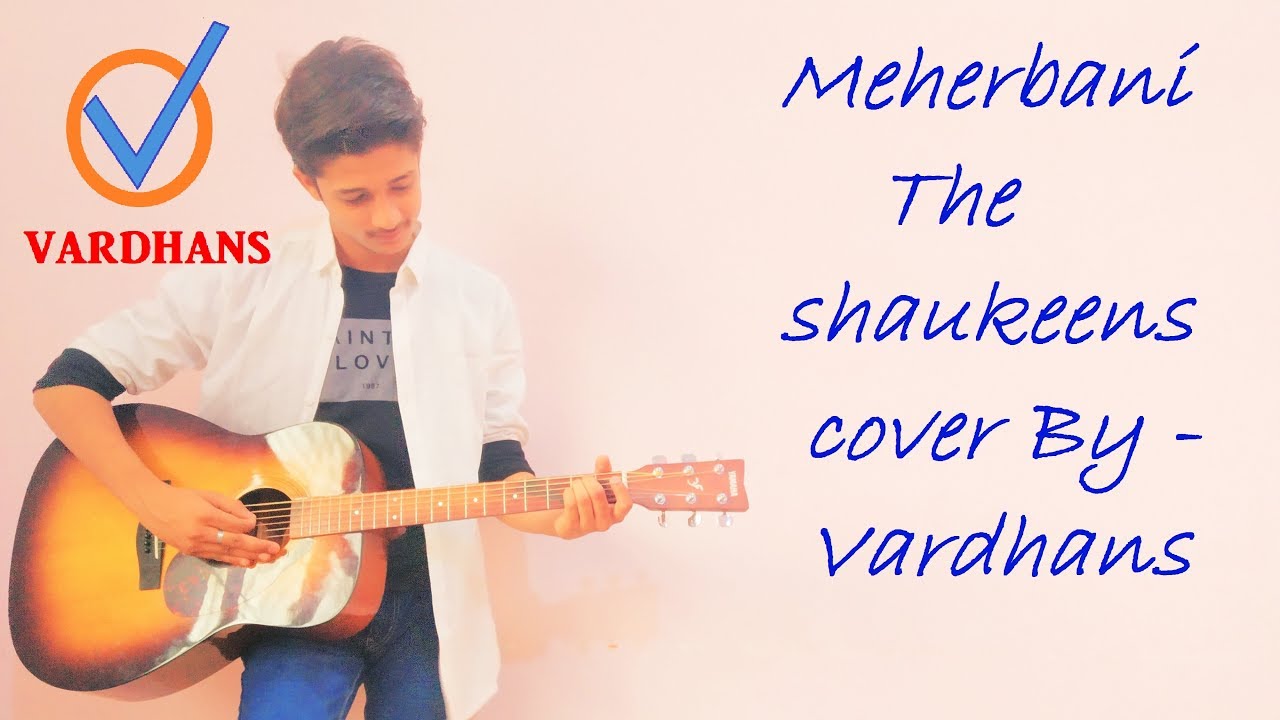 Meherbani - The Shaukeens || Jubin Nautiyal || Cover Song by Vardhans ...