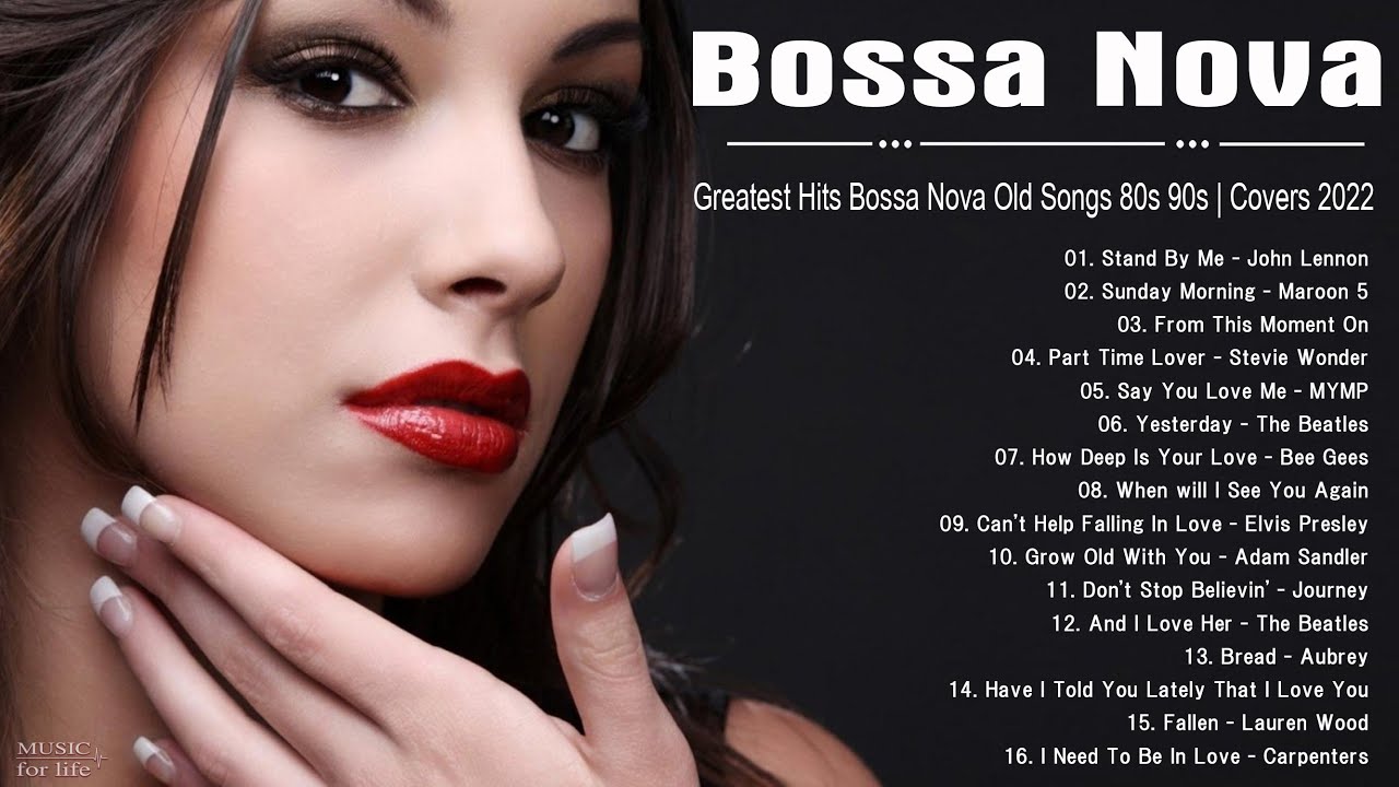 Greatest Hits Bossa Nova Old Songs 80s 90s Covers 2022 Youtube Music