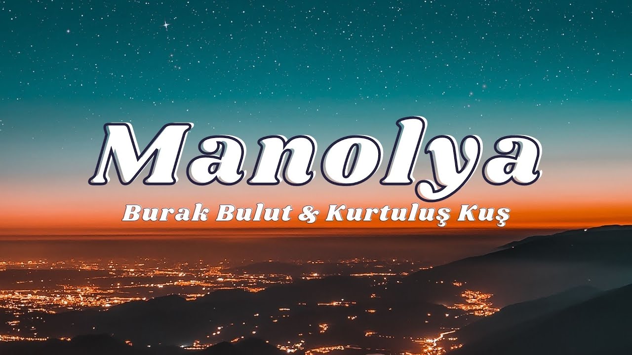 Burak Bulut & Kurtuluş Kuş - Manolya (Sözleri/Lyrics)🎶 - YouTube