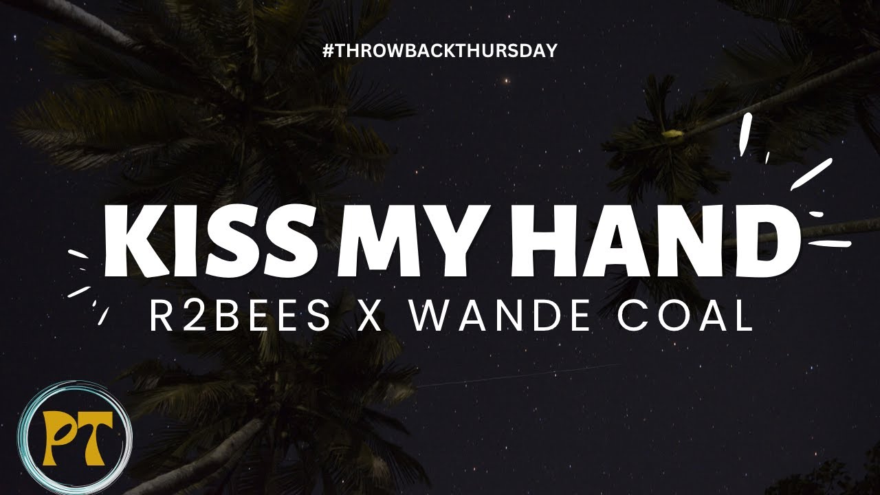 R2bees - Kiss Your Hand ft Wande Coal (official lyrics video) - YouTube