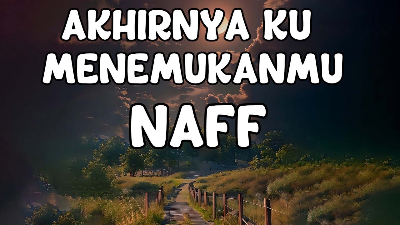 Naff - Akhirnya Ku Menemukanmu (Lyrics) - YouTube