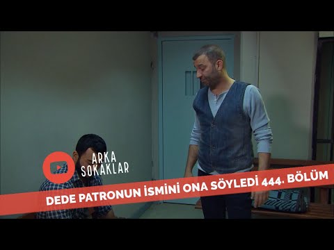 Dede Patronun İsmini Ona Söyledi 444. Bölüm